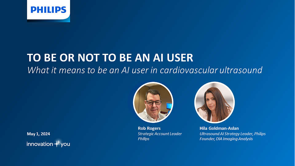 Philips Webinar: To be or not to be an ultrasound AI user Philips Webinar: To be or not to be an ultrasound AI user