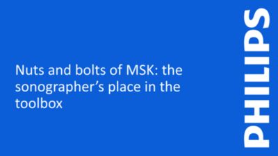 MSK sonography webinar: the nuts and bolts - Philips